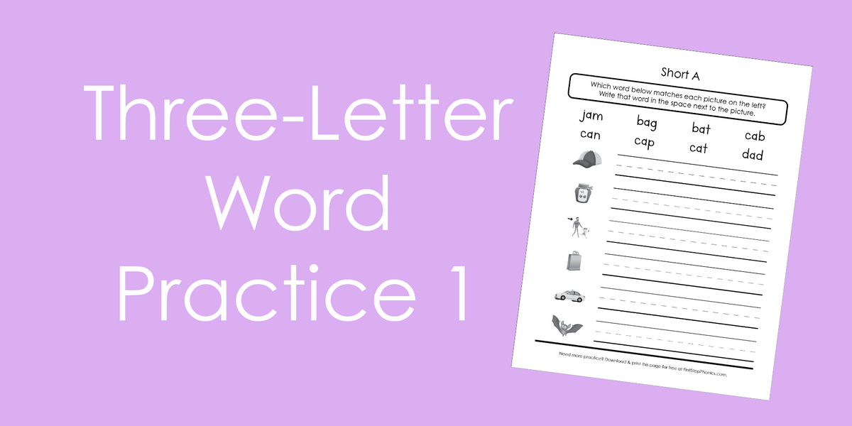 Three Letter Word Practice 1 – First Step Phonics